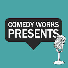 Comedy Works Presents | Comedy Works